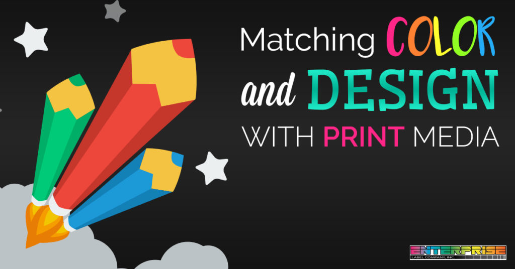 Matching Color & Design With Print Media • Enterprise Label, Inc.